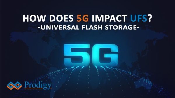 How does 5G impact UFS (Universal Flash Storage)? - Prodigy Technovations