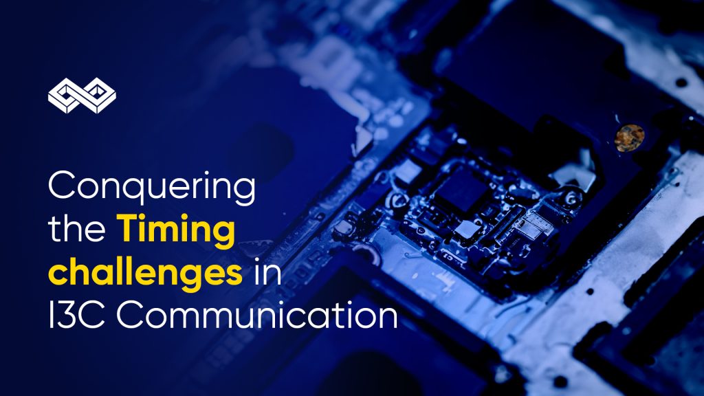 Timing Challenges in I3C Protocol Communication - Prodigy Technovations
